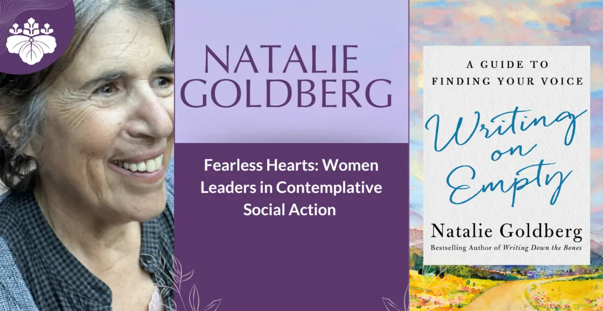 WRITING ON EMPTY with Natalie Goldberg | Zen Peacemakers Hive