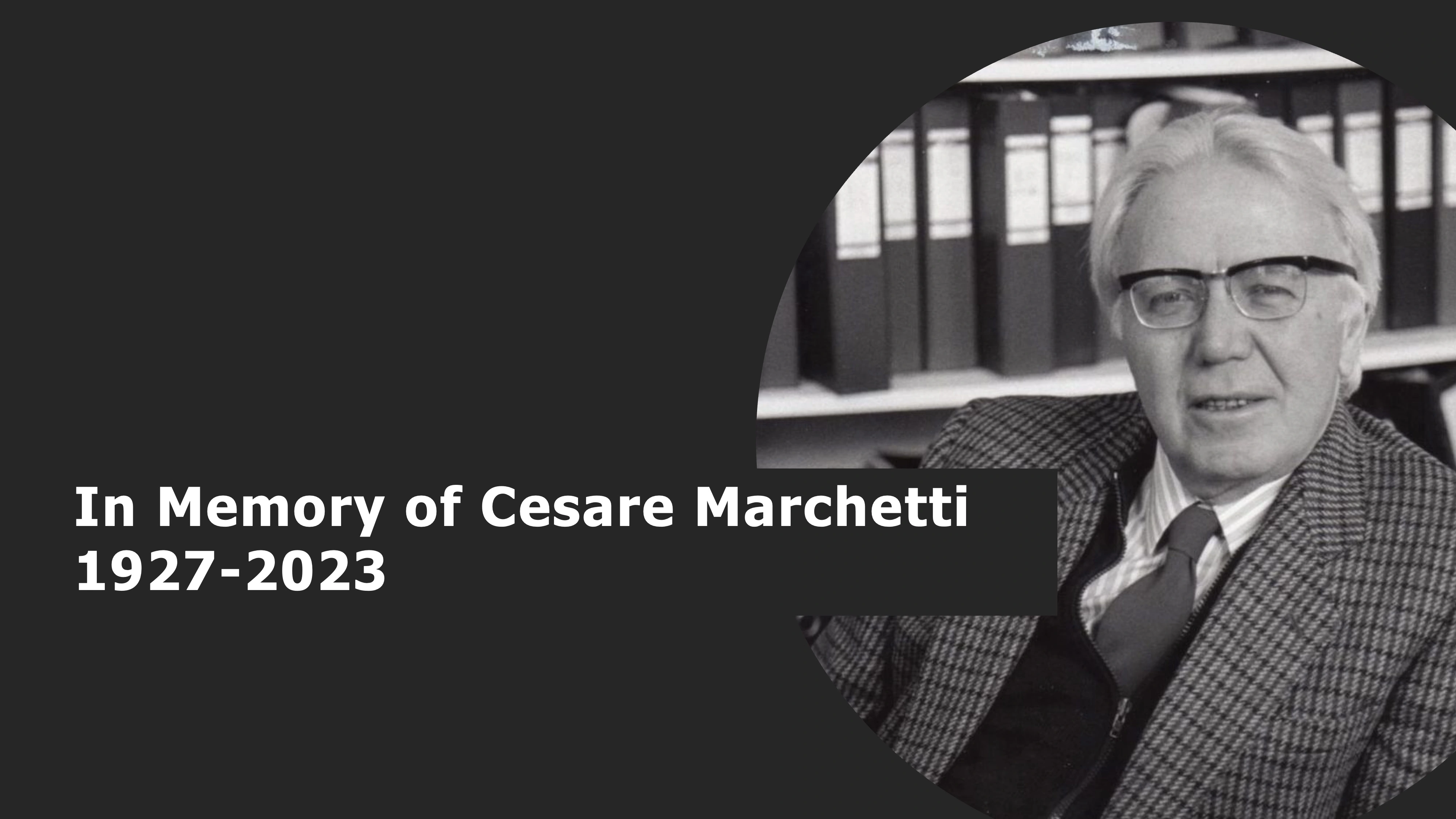 In Memory of Cesare Marchetti 1927-2023